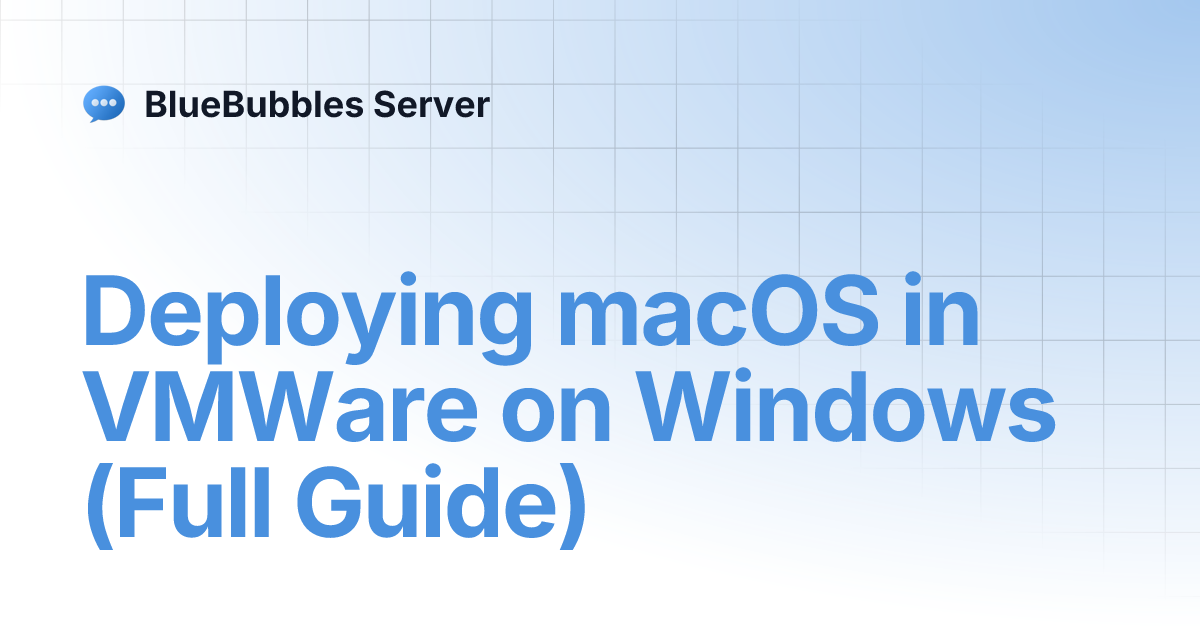 Deploying macOS in VMWare on Windows (Full Guide) | BlueBubbles Server