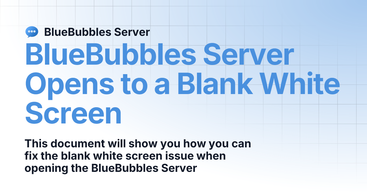 BlueBubbles Server Opens to a Blank White Screen | BlueBubbles Server