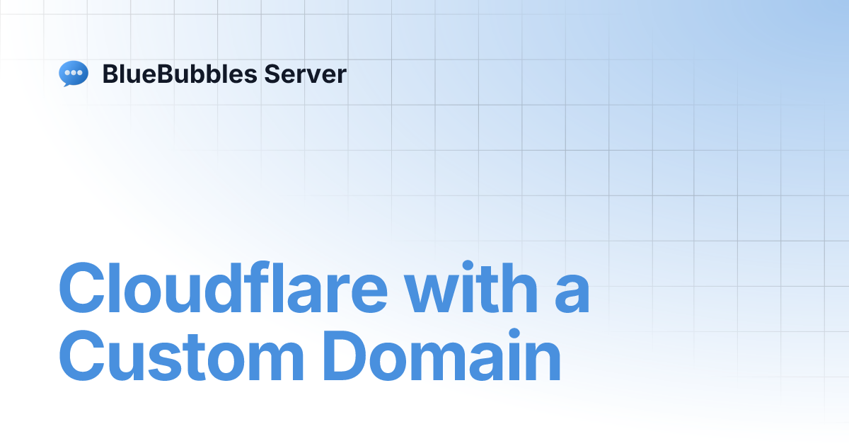 Cloudflare with a Custom Domain | BlueBubbles Server